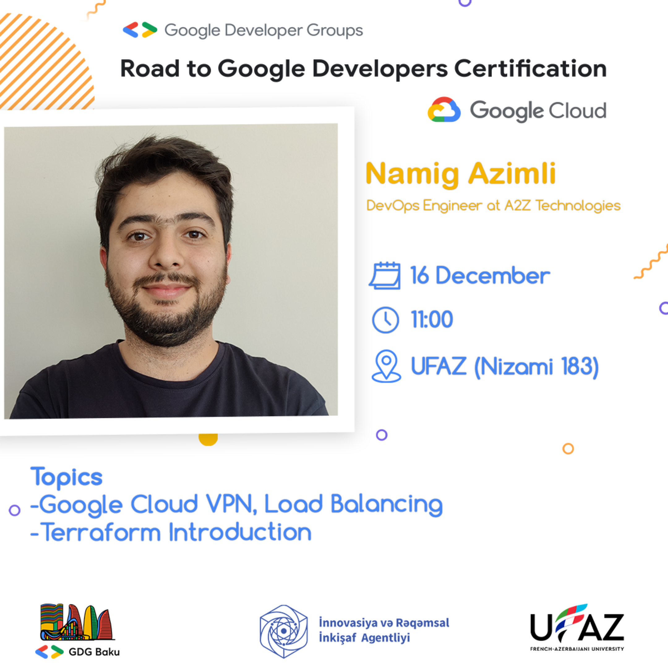 See Google Cloud Engineer Certification Program - Cloud VPN , Terraform at Google Developer ...